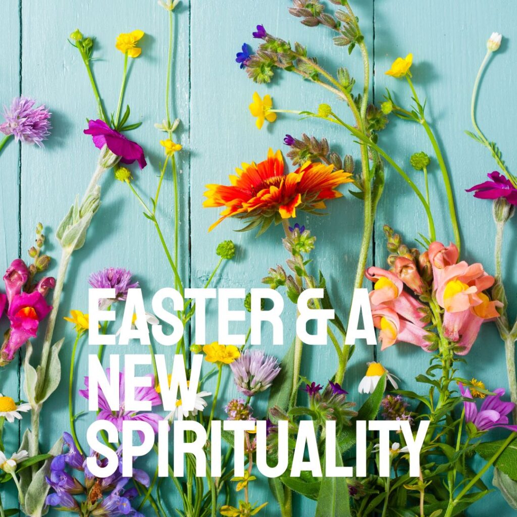 Easter & a New Spirituality - Jane Kennedy Counselling
